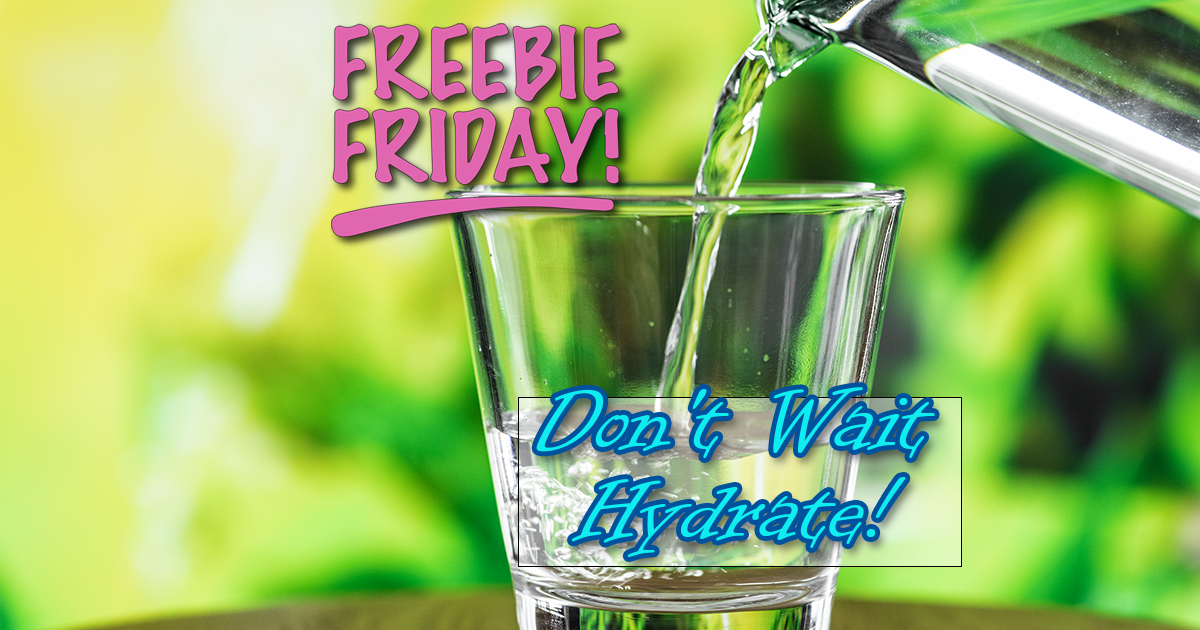 Friday-Freebie.Dont Wait - Hydrate - Early Years Shop
