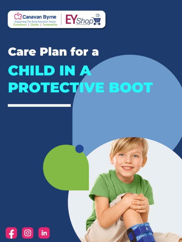 Child in a Protective Boot Care Plan - Early Years Shop